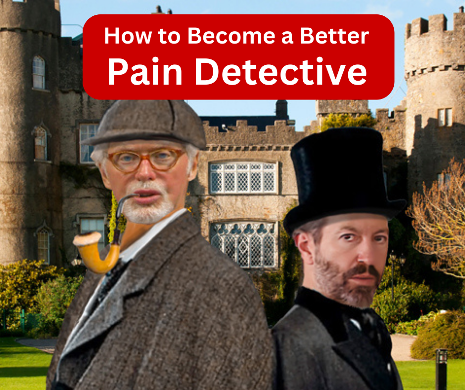 How to Become a Better Pain Detective - Erik Dalton Blog